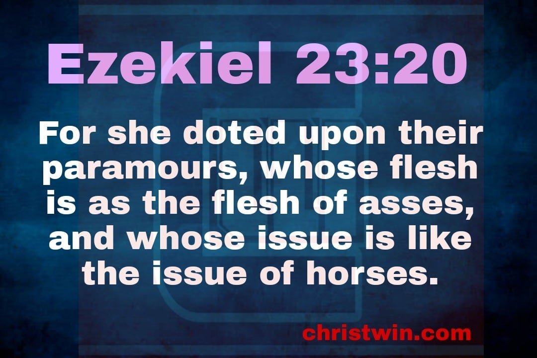 Ezekiel 23:20 Meaning and Explanation of She Lusted after Her Lovers ...