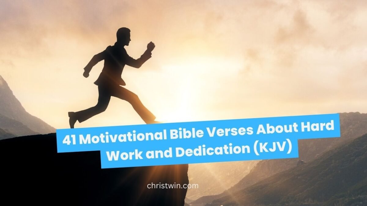41 Motivational Bible Verses About Hard Work and Dedication (KJV ...